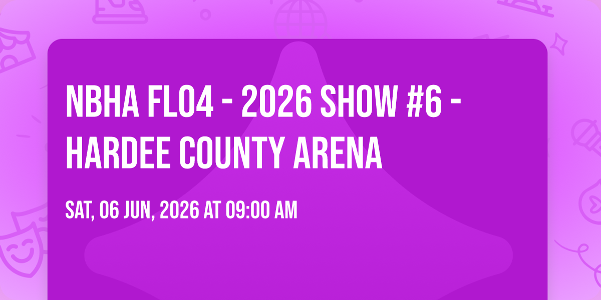 NBHA FL04 - 2026 SHOW #6 - HARDEE COUNTY ARENA at Hardee County Agri ...