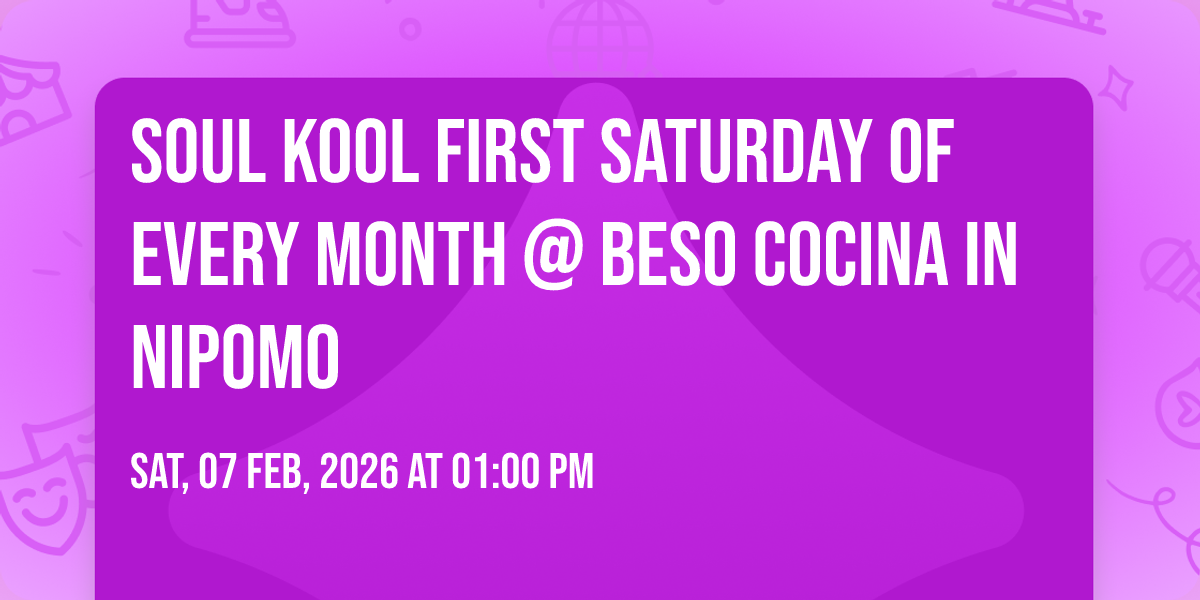 Soul Kool First Saturday Of Every Month @ Beso Cocina in Nipomo, NIPOMO ...