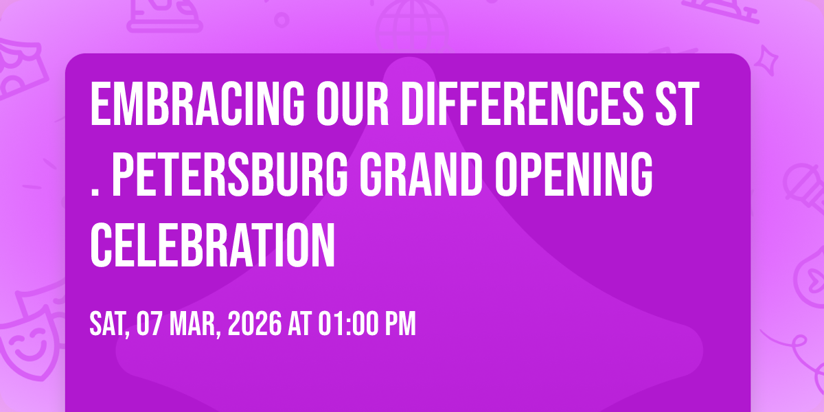 Embracing Our Differences St. Petersburg Grand Opening Celebration ...