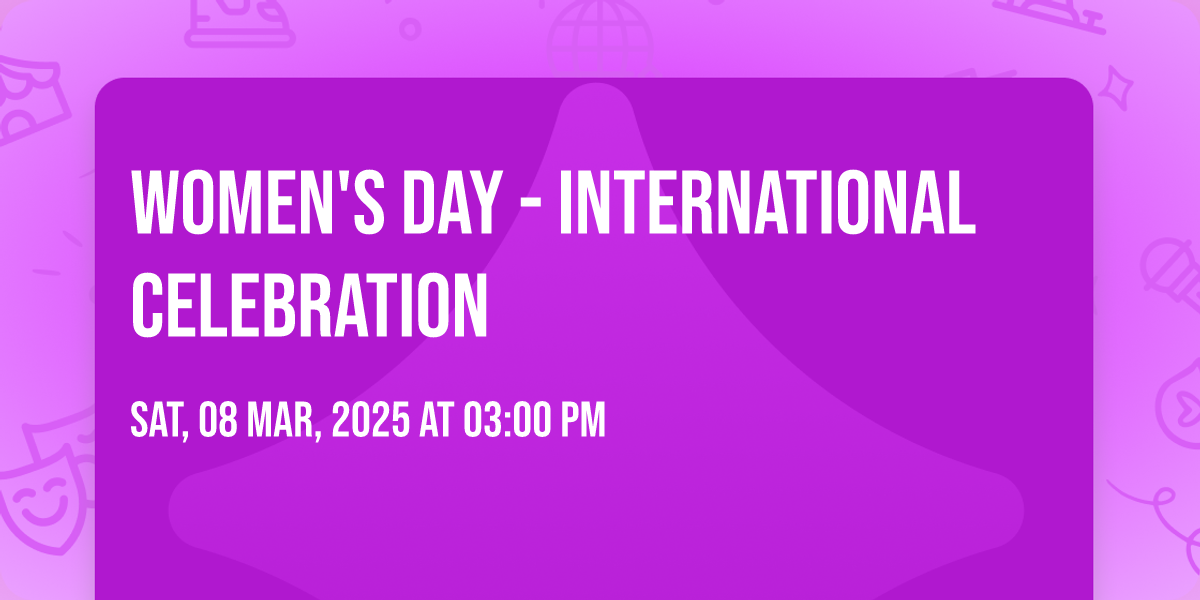 WOMENS DAY - INTERNATIONAL CELEBRATION, Feltham Assembly Hall, 8 March ...