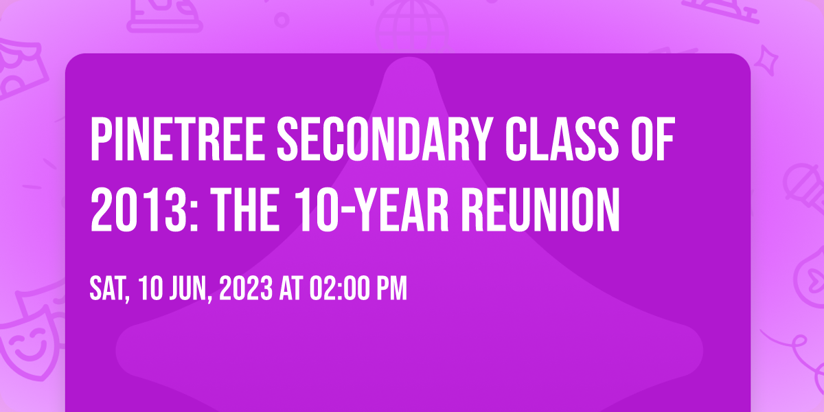Pinetree Secondary Class of 2013: The 10-Year Reunion, Pinetree ...