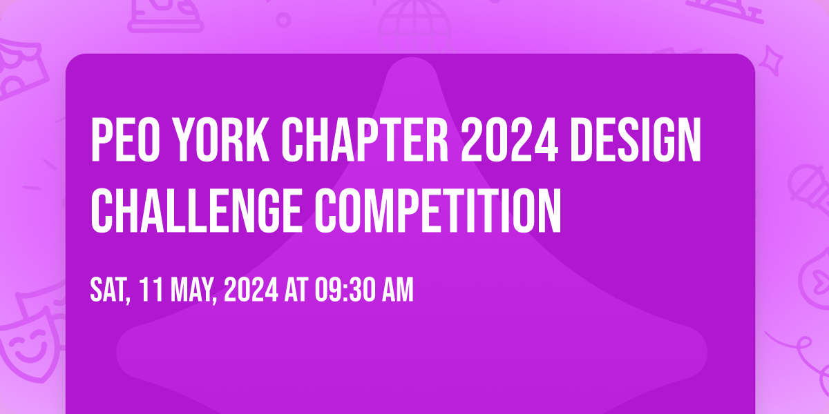 PEO York Chapter 2024 Design Challenge Competition, Sir William Mulock ...