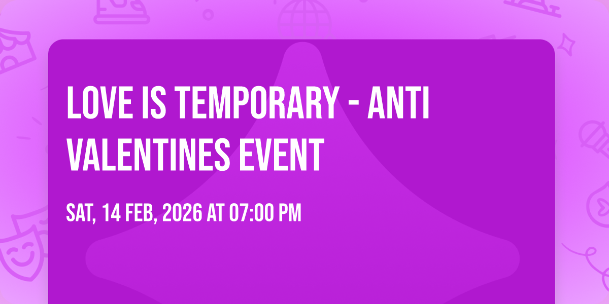 Love is temporary - anti valentines event, The Sub Blackpool, 14 ...