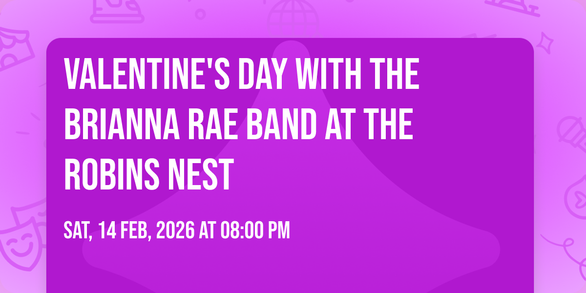 Valentines Day with the Brianna Rae Band at the Robins Nest, Robins ...