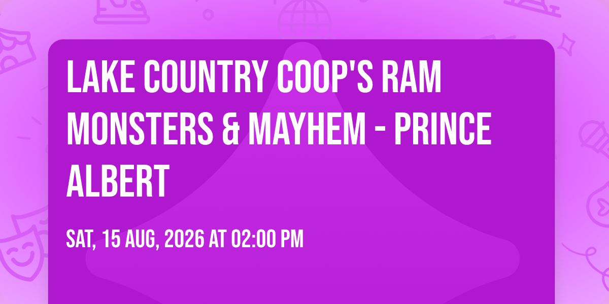 Lake Country Coops Ram Monsters & Mayhem - Prince Albert at Pa ...