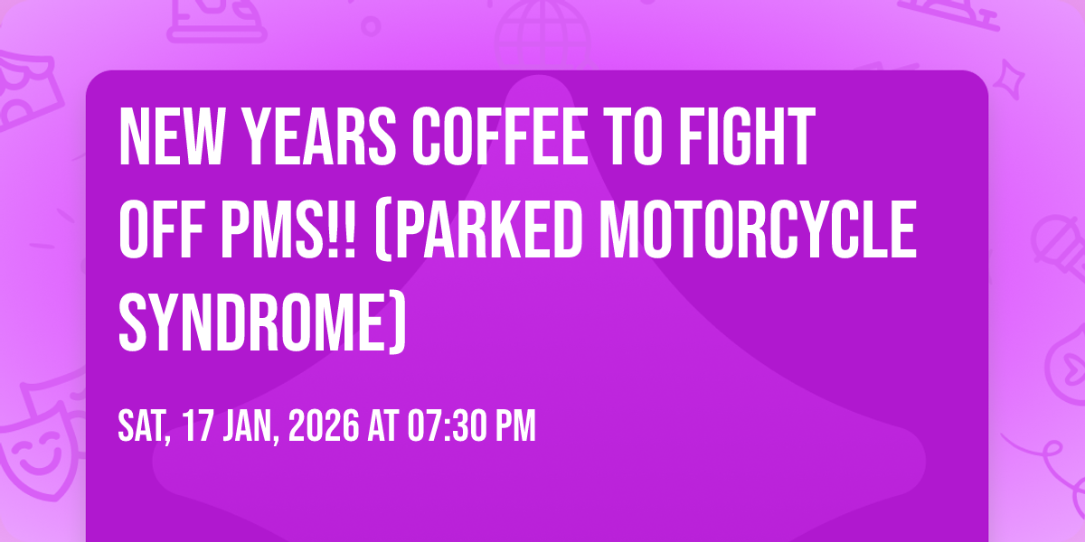 New Years Coffee to fight off PMS!! (Parked Motorcycle Syndrome), Tim ...