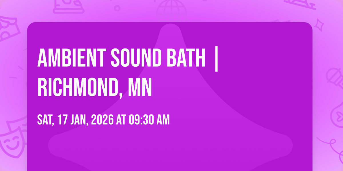 Ambient Sound Bath | Richmond, MN, Regional Health Center of Richmond ...