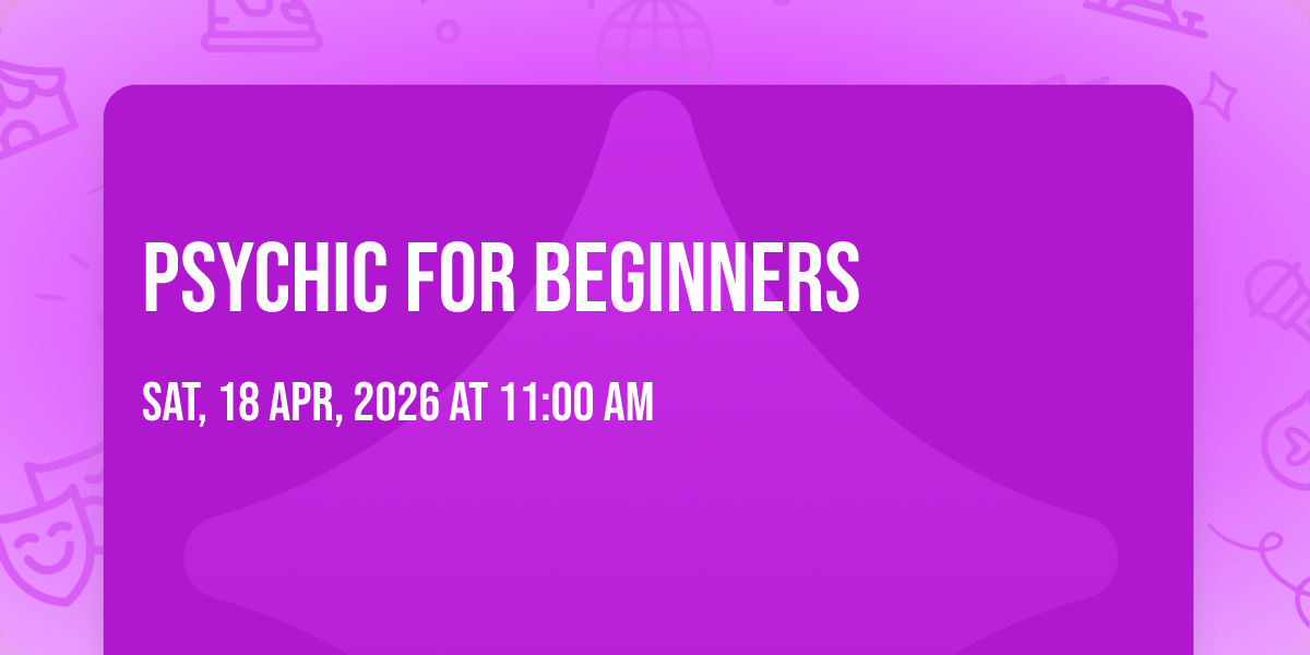 Psychic for beginners , The Loft Glasgow, East Kilbride, 18 April to 19 ...