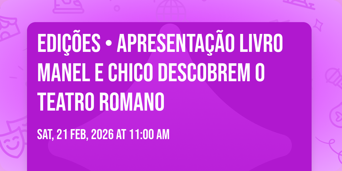 Edições • Apresentação livro Manel e Chico descobrem o Teatro Romano ...