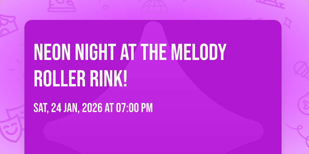 Neon Night at the Melody Roller Rink!, Melody Roller Rink, Caribou, 24 ...
