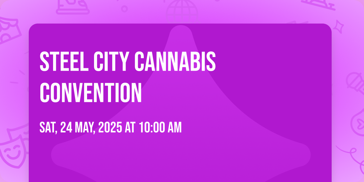 Steel City Cannabis Convention, Monroeville Convention and Events ...
