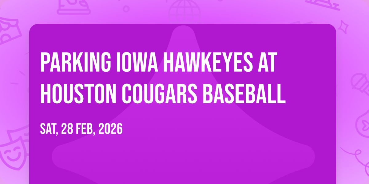 Parking Iowa Hawkeyes at Houston Cougars Baseball, Daikin Park, Houston ...