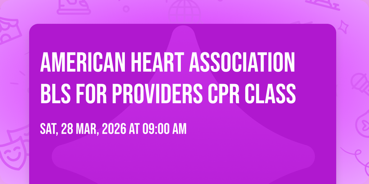 American Heart Association BLS for Providers CPR Class, Independent ...
