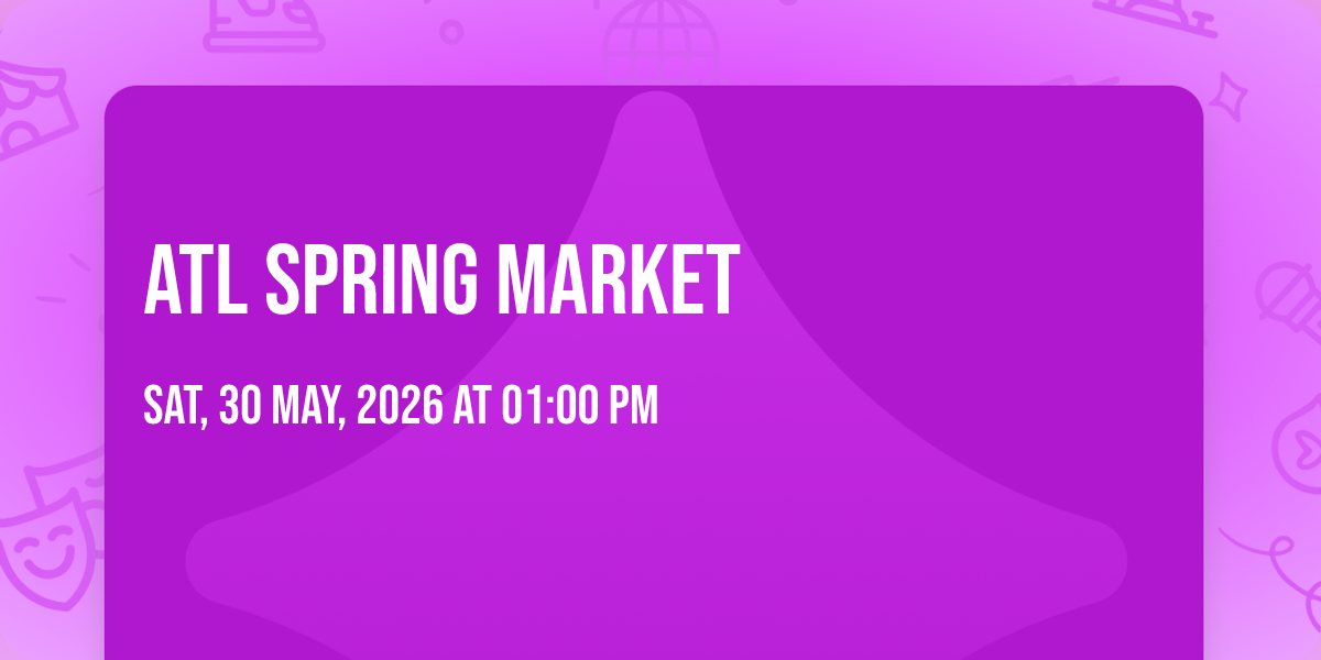 ATL Spring Market – Things to Do in Atlanta | AllEvents