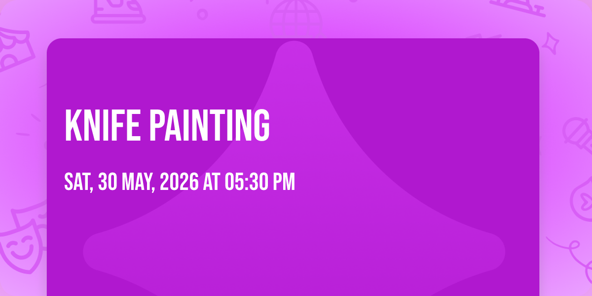Knife Painting, La Vie En Rose Cafe and Bistro: Hyderabad, 30 May to 31 ...