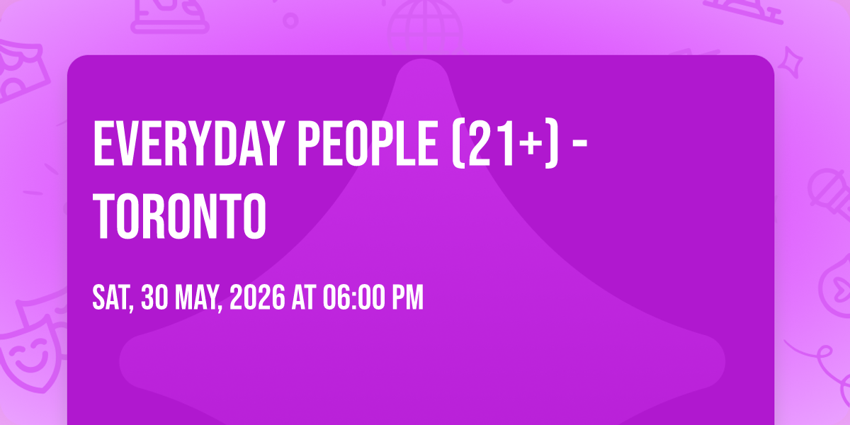 Everyday People (21+) - Toronto – Things to Do in Toronto | AllEvents
