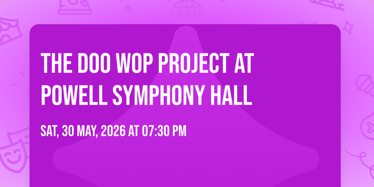 The Doo Wop Project at Powell Symphony Hall, Powell Symphony Hall, St ...