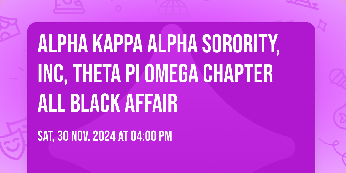 Alpha Kappa Alpha Sorority, Inc, Theta Pi Omega Chapter All Black ...