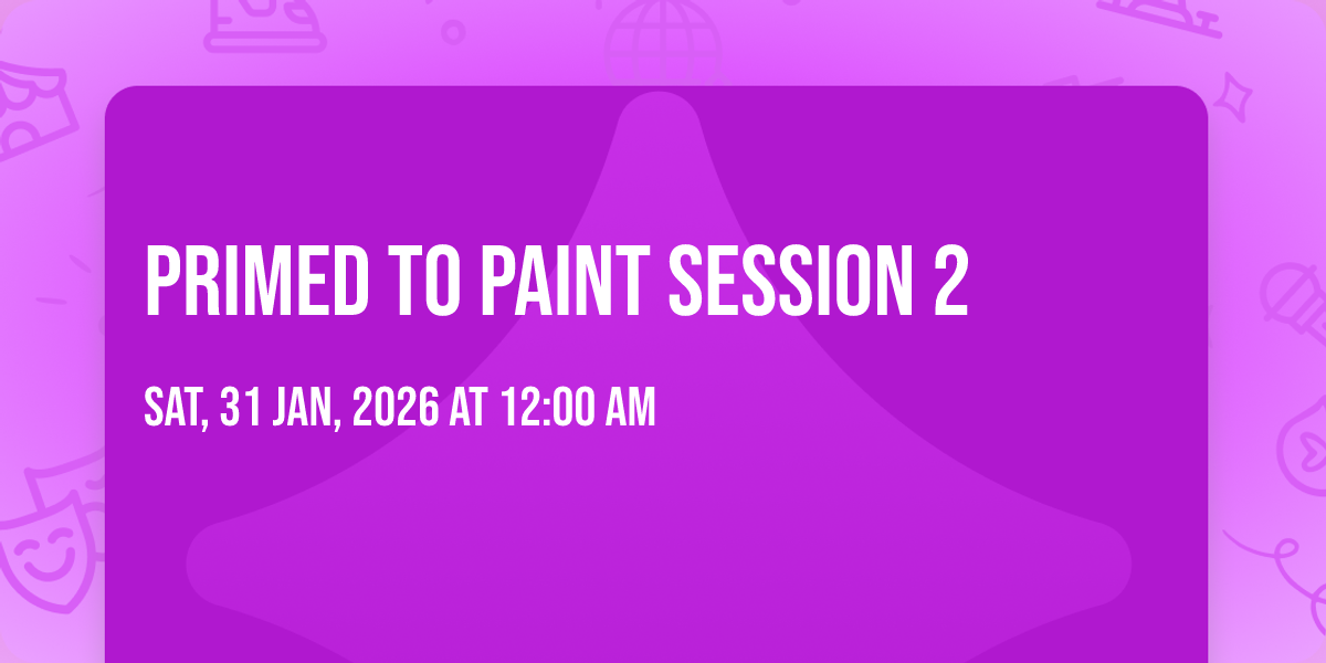 Primed to Paint Session 2, New Horizon Mall, Balzac, 31 January 2026 ...