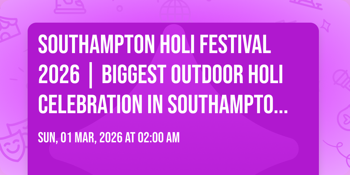SOUTHAMPTON HOLI FESTIVAL 2026 | BIGGEST OUTDOOR HOLI CELEBRATION IN ...