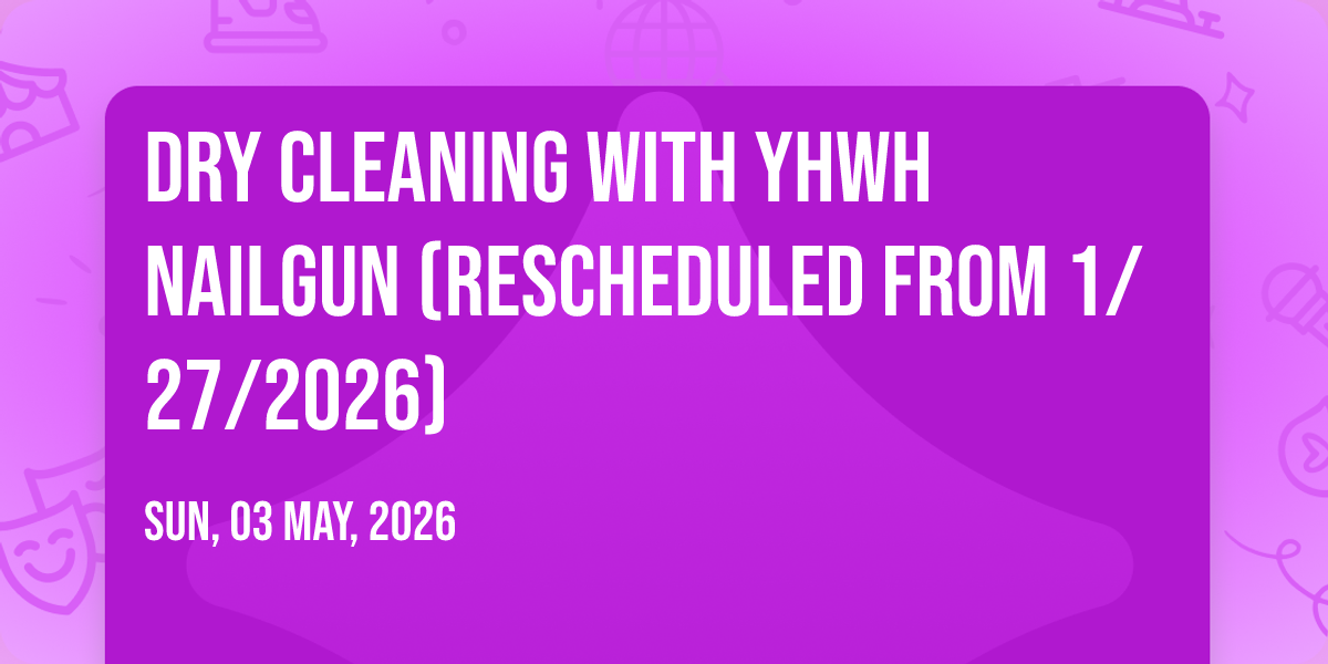 Dry Cleaning with YHWH Nailgun (Rescheduled from 1/27/2026), Le ...