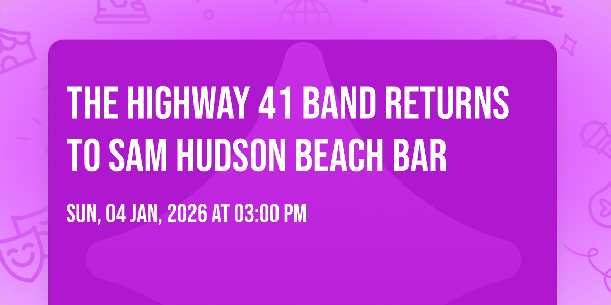 The Highway 41 Band returns to Sam Hudson Beach Bar at Sams Hudson ...
