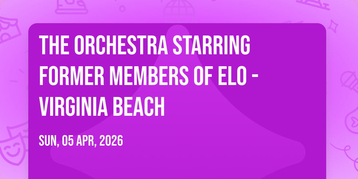 The Orchestra starring former members of ELO - Virginia Beach at ...