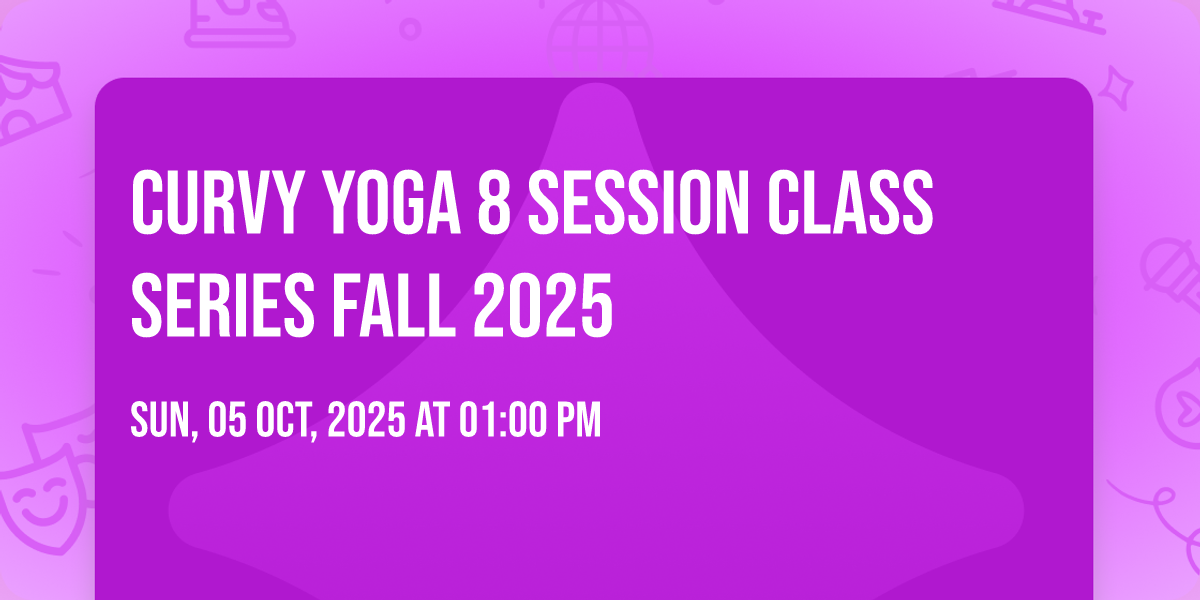 Curvy Yoga 8 Session Class Series Fall 2025, Yoga Central, Wichita, 5 ...