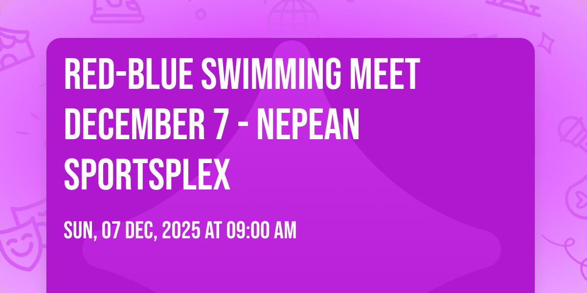 Red-Blue Swimming Meet December 7 - Nepean Sportsplex, Nepean ...
