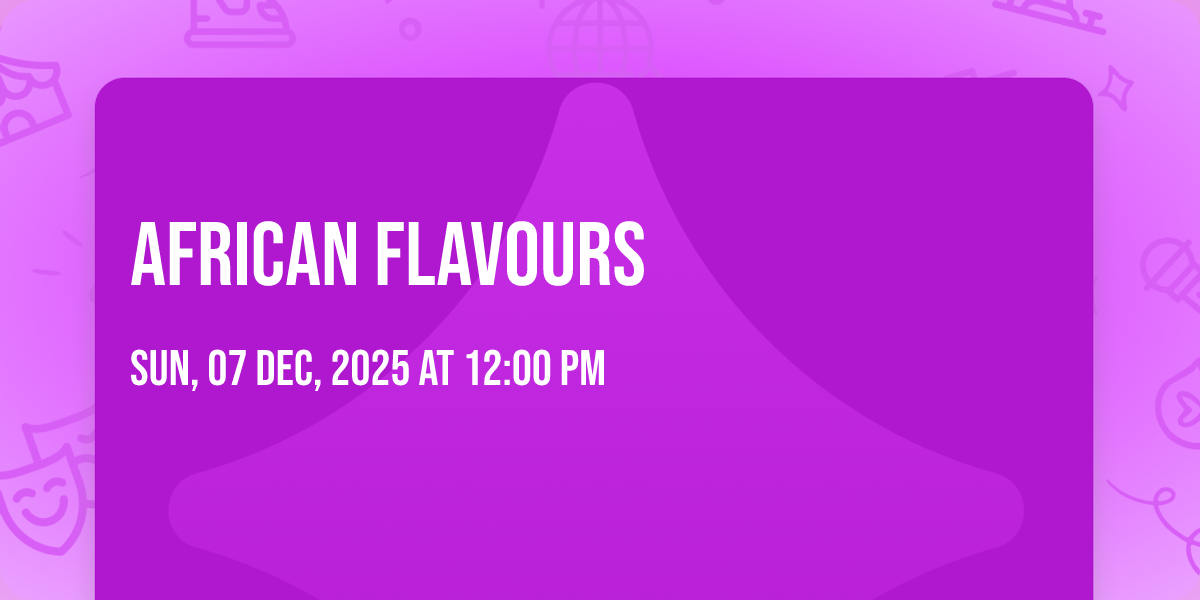 African Flavours , Araluen, Alice Springs, 7 December 2025 | AllEvents