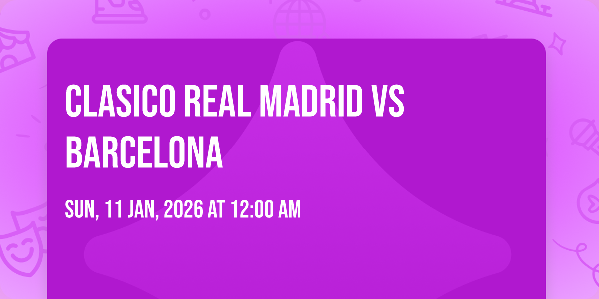 Clasico Real Madrid vs Barcelona, Autumn Creek, Friendswood, 11 January ...
