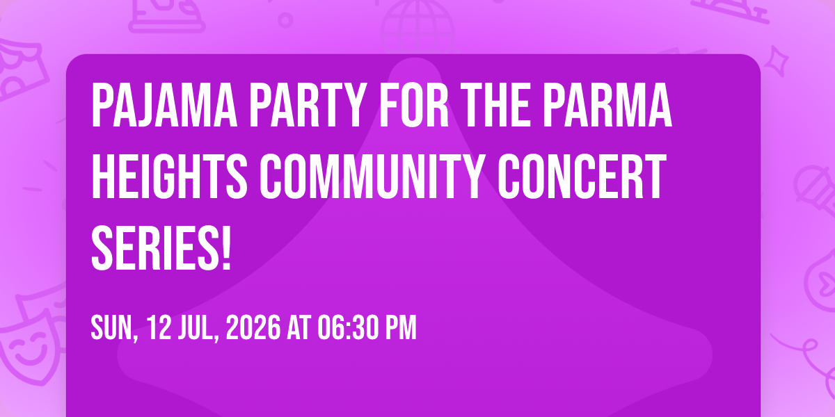 Pajama Party for the Parma Heights Community Concert Series!, Nathan ...