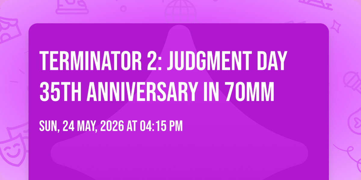 TERMINATOR 2: JUDGMENT DAY 35th Anniversary in 70mm 🎞️, AFI Silver ...