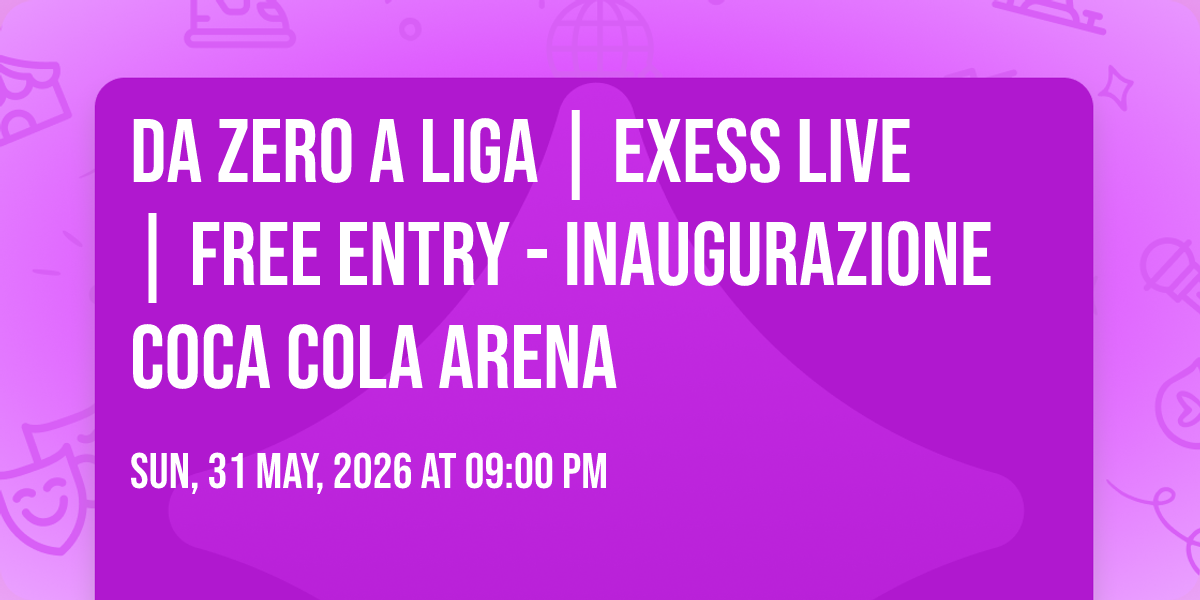 DA ZERO A LIGA | EXESS LIVE | FREE ENTRY - INAUGURAZIONE COCA COLA ...