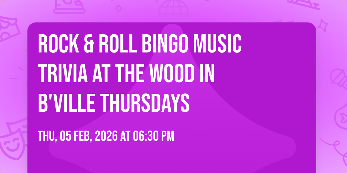 Rock & Roll Bingo Music Trivia at The Wood in Bville Thursdays, The ...