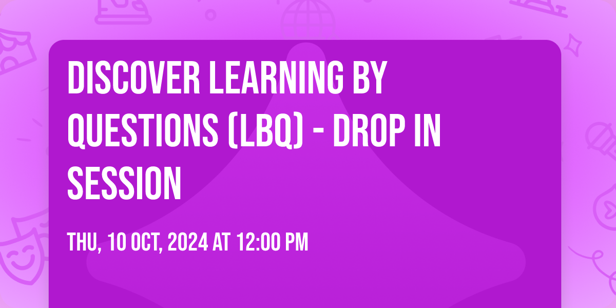 Discover Learning by Questions (LbQ) - Drop in session at Oldham on ...
