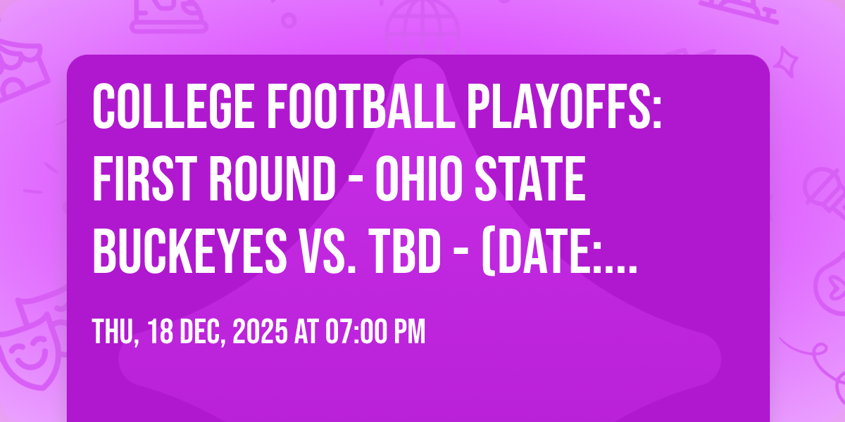 College Football Playoffs: First Round - Ohio State Buckeyes vs. TBD ...
