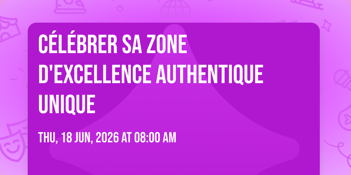 Célébrer sa Zone dExcellence Authentique Unique, centre hut, Rouperroux ...