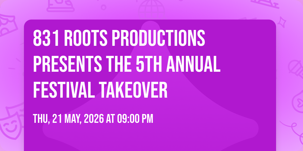 831 Roots Productions Presents The 5th Annual Festival Takeover, Cuzs ...