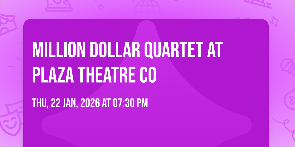 Million Dollar Quartet at Plaza Theatre Co, 305 S. Anglin Street ...