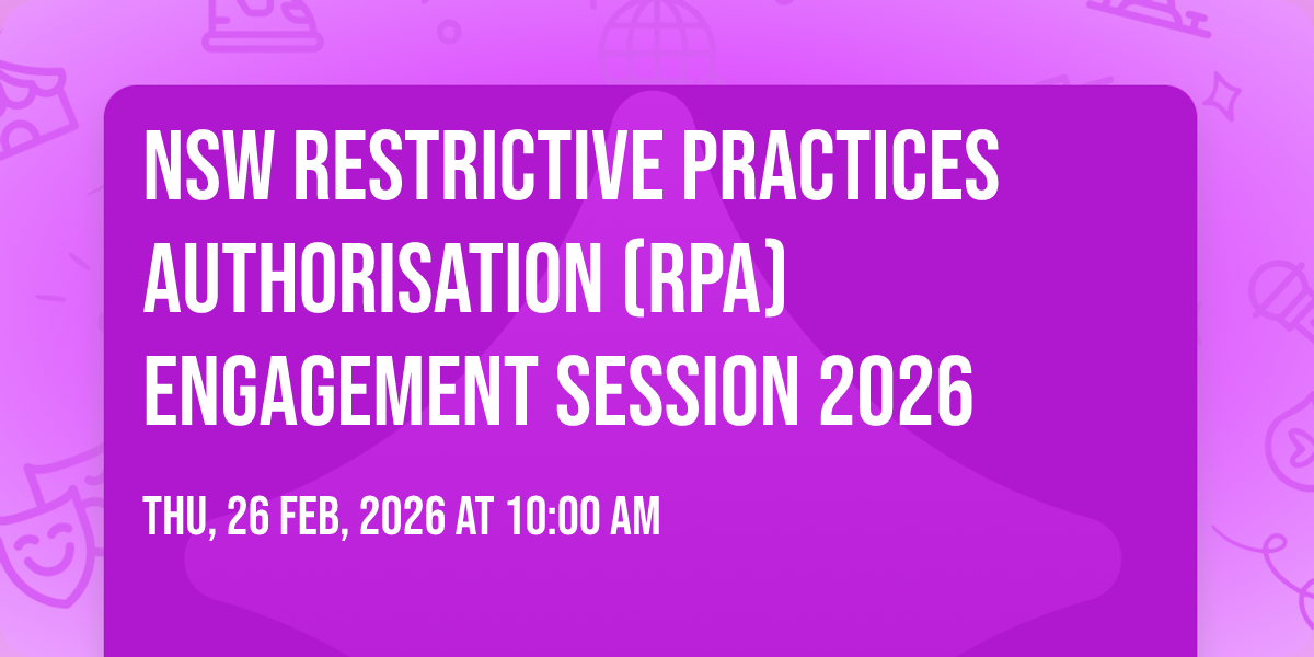 NSW Restrictive Practices Authorisation (RPA) Engagement Session 2026 ...