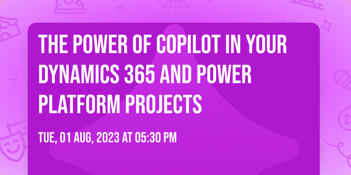 The Power of CoPilot in your Dynamics 365 and Power Platform projects ...