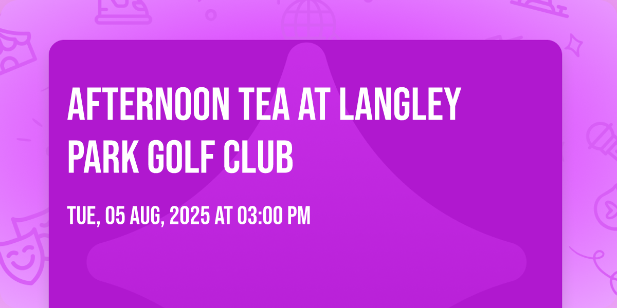 Afternoon tea at Langley Park Golf Club, Langley Park Golf Club ...