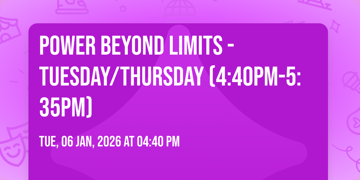 Power Beyond Limits - Tuesday/Thursday (4:40pm-5:35pm), Fitness ...