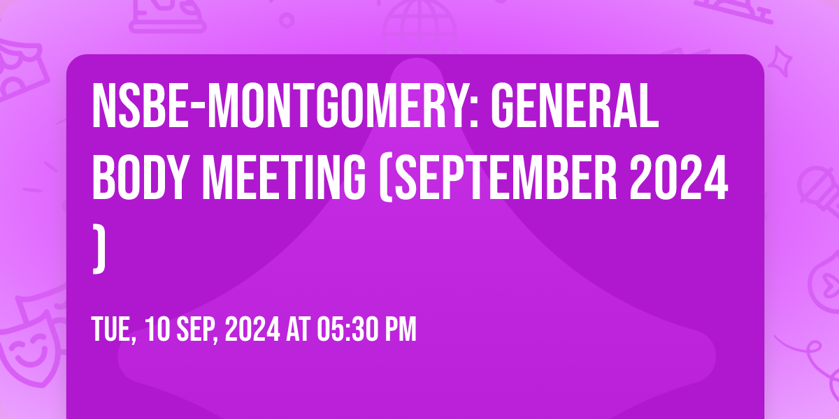 NSBE-Montgomery: General Body Meeting (September 2024) at Juliette ...