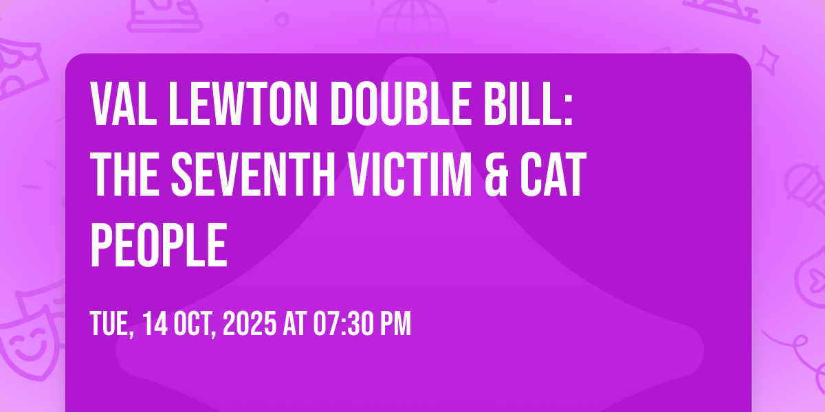 Val Lewton Double Bill:The Seventh Victim & Cat People, Dove Street ...