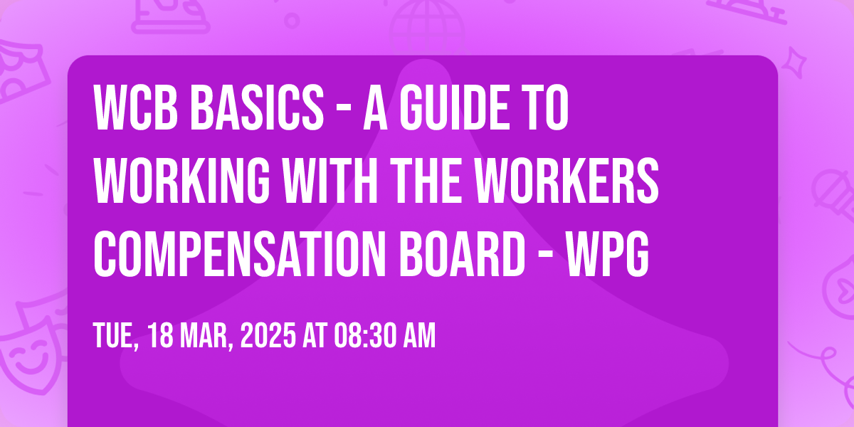 WCB Basics - A Guide to Working with the Workers Compensation Board ...