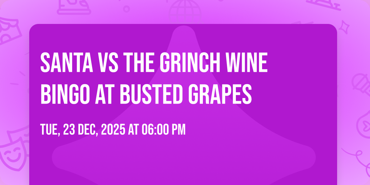 Santa Vs the Grinch Wine Bingo at Busted Grapes at 19557 Ball Rd ...