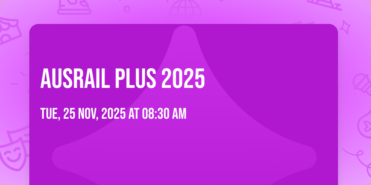 AUSRAIL PLUS 2025 at Melbourne Exhibition & Convention Centre on 25th ...