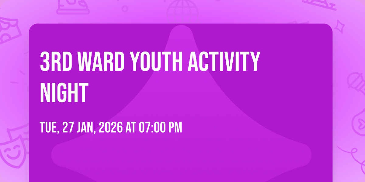 3rd Ward Youth Activity Night, The Church of Jesus Christ of Latter-day ...